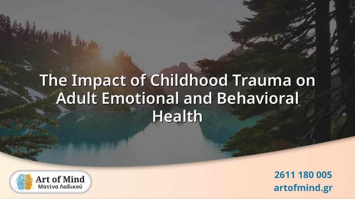 The Impact Of Childhood Trauma On Adult Emotional And Behavioral Health ...